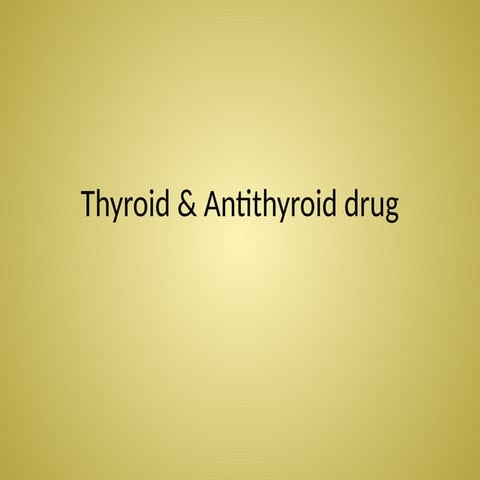 thyroid and antithyroid drugs ppt 2 copy.pptx thyroid and antithyroid ...