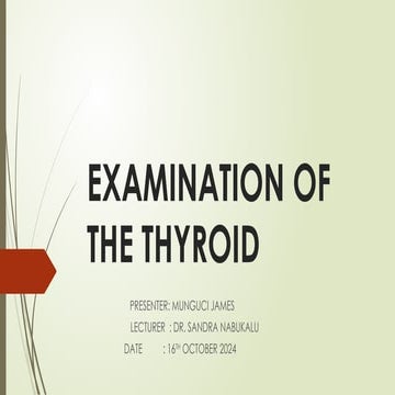 Thyroid_Gland_Examination.pptx presented by Munguci | PPTX