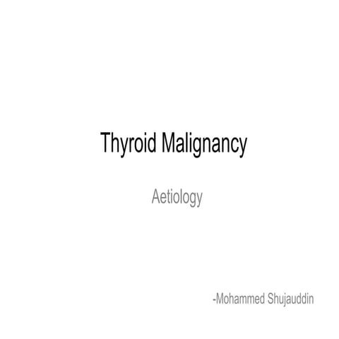 Thyroid malignancy etiology | PPTX