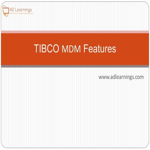 Tibco mdm features | PPTX | Computing | Technology & Computing