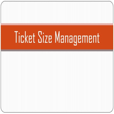 Ticket size management | PPTX