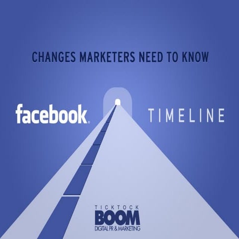 Tick Tock Boom Facebook Timeline Tips Every Marketer Needs to Know | PDF