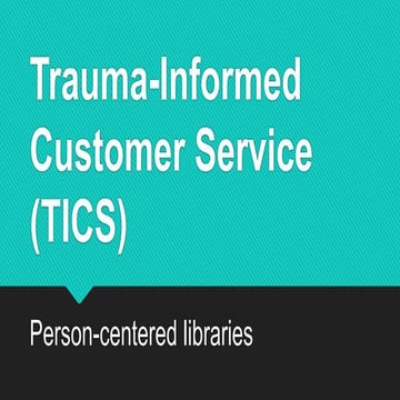 Trauma-Informed Customer Service in Libraries | PPTX