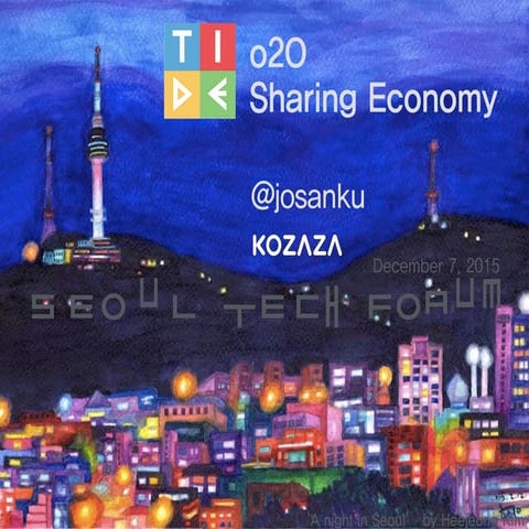 KOZAZA, o2O and Sharing Economy - Tide Seoul Tech Forum | PPT