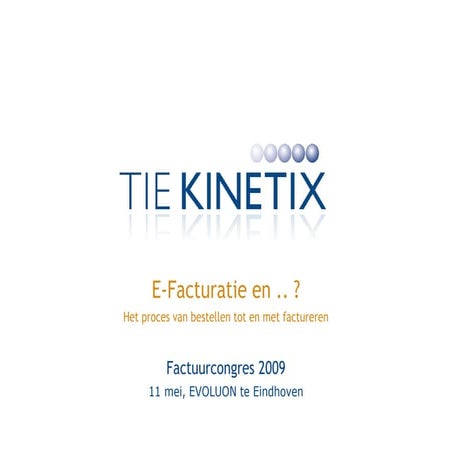 Tie Kinetix Presentatie Factuurcongres | PDF