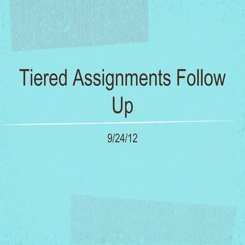Tiered assignment follow up | PPT