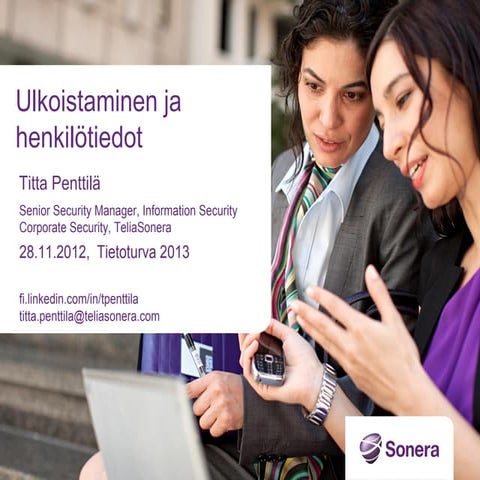 Tietoturva 2013 - Ulkoistaminen ja henkilötiedot - Titta Penttilä esitys - TeliaSonera | PPT