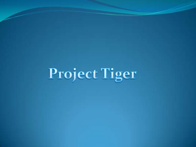 Project tiger | PPTX