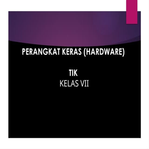 MATERI TIK KELAS 7 SEMESTER 1 HARDWARE.pptx