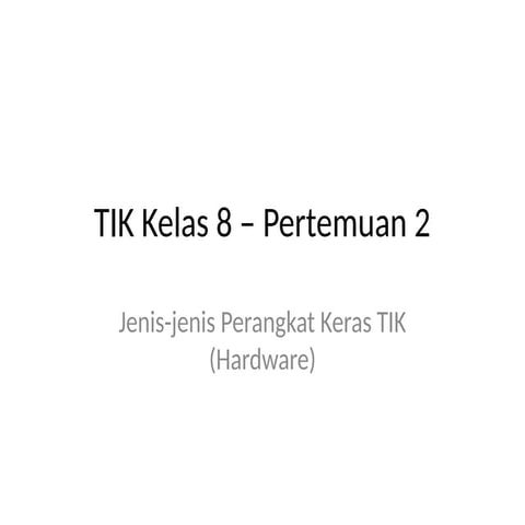 TIK_Kelas8_Pertemuan2_PPT_jenis jenis perangkat keras.pptx