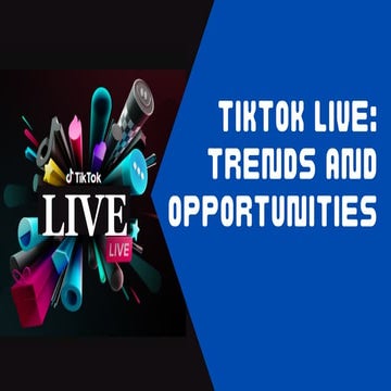 TikTok Live Trends and Opportunities | PDF
