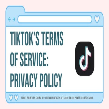Policy Primer - TikTok's Terms of Service: Privacy Policy | PDF