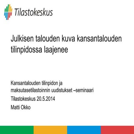 Julkisen talouden kuva tilinpidossa laajenee, Matti Okko | PPT