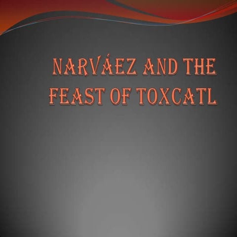 Narváez and the Feast of Toxcatl | PPTX