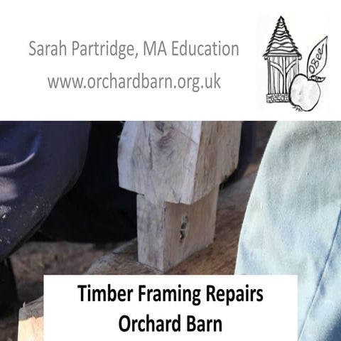 Timber Framing Repairs at Orchard Barn | PPT
