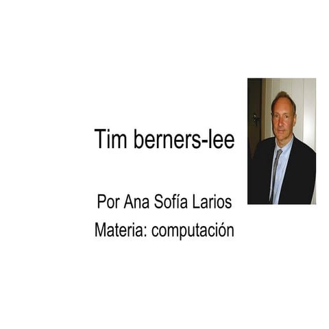Biografía de tim berners lee para el curso de informática.pptx