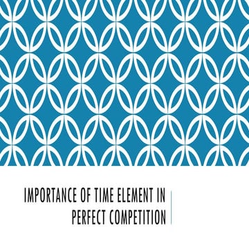 TIME ELEMENT AND PERFECT COMPETITION.pptx