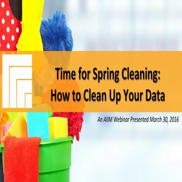 [Webinar Slides] Time for Spring Cleaning: How to Clean Up Your Data | PPT