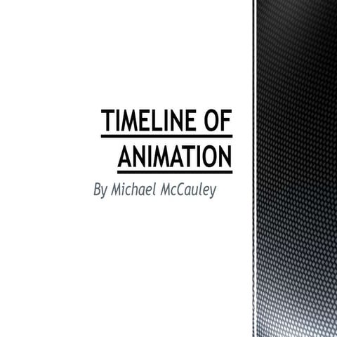 Timeline of animation | PPTX | Animation & Anime | Genres