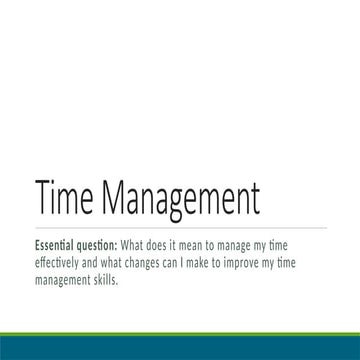 Time Management - What does it mean to manage your time effectively? | PPTX
