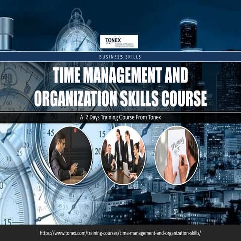 Time management and organization skills course : Tonex Training | PPTX
