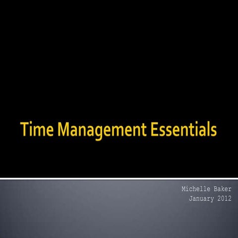 Time Management Essentials - Jan. 2012 | PPTX
