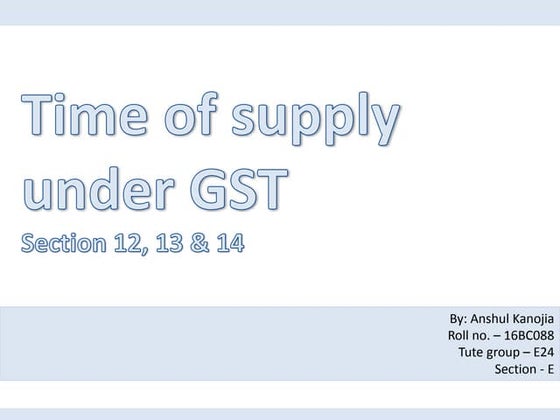 GST : Time and Place of Supply | PPTX | Logistics | Business