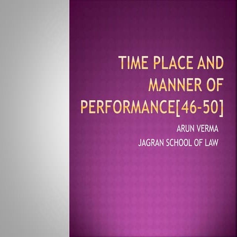 Time place and manner of performance [46–50] | PPTX | Law