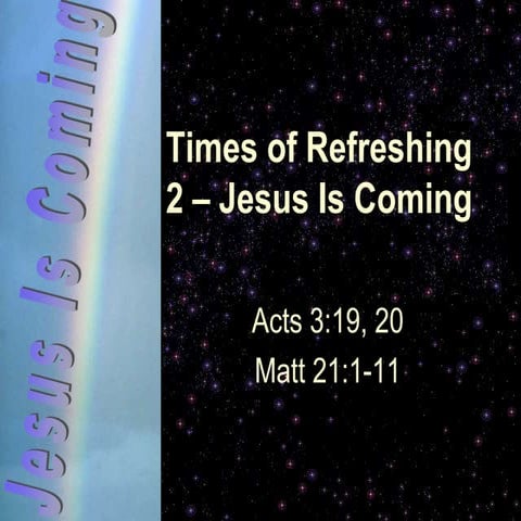 Times of refreshing 2 – Jesus is coming | PPTX
