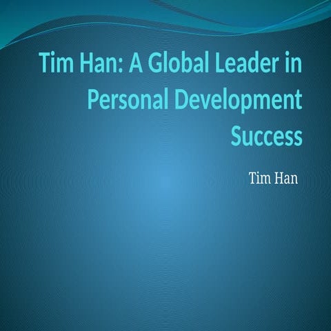 Tim Han: A Global Leader in Personal Development Success | PPT