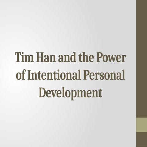 Tim Han and the Power of Intentional Personal Development.pptx