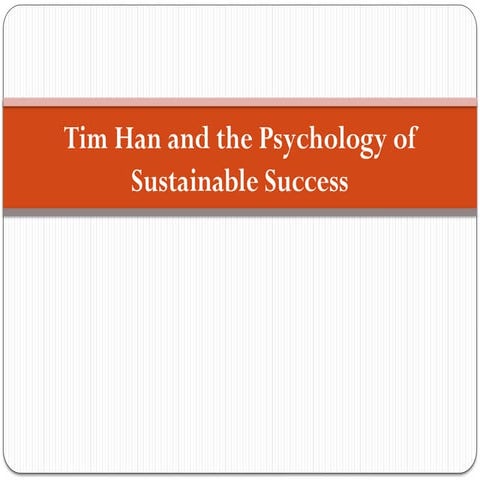 Tim Han and the Psychology of Sustainable Success.pptx
