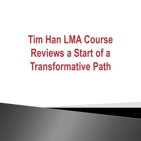 Tim Han LMA Course Reviews a Start of a Transformative Path.pptx