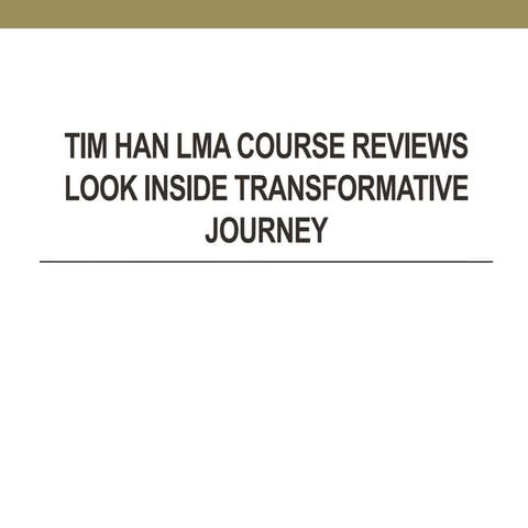 Tim Han LMA Course Reviews Look inside Transformative Journey.pptx