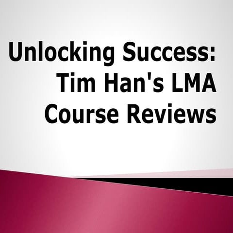 Tim Han LMA Course Reviews Unveiling Success Stories.pptx