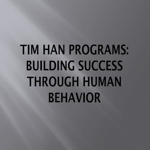 Tim Han Programs: Building Success Through Human Behavior | PPTX