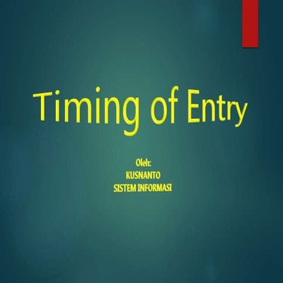 Timing of entry | PPTX