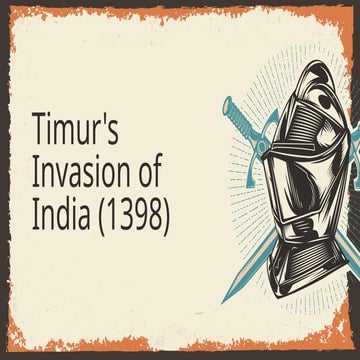 Timur's or Tamerlane Invasion of Dehli on 1398.pptx