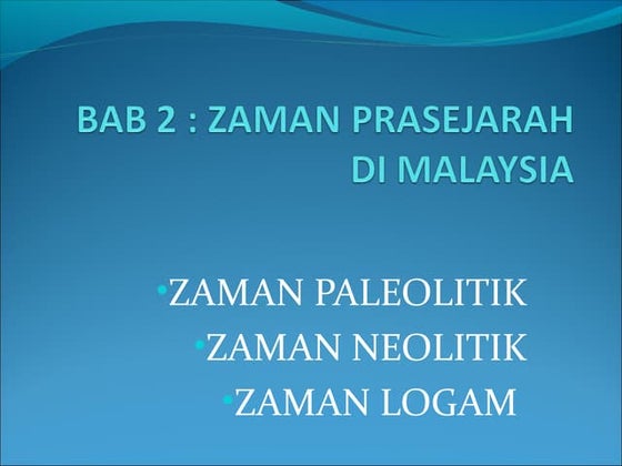 Sejarah Tingkatan 1: Bab 2 ZAMAN PRA SEJARAH | PPT