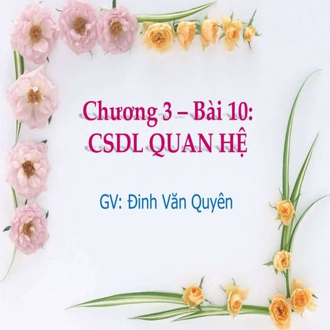 Tin hoc 12 chuong 3 - bai 10 - csdl quan he - tiet 2 | PPT
