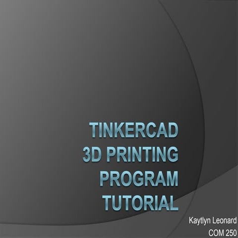 Tinkercad Tutorial- COM 250 | PPTX