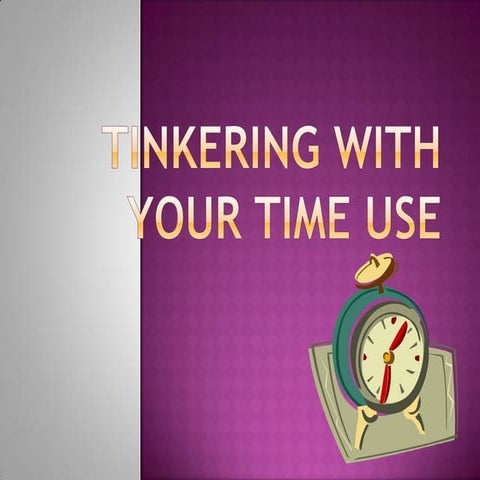 Tinkering with your time use | PPT