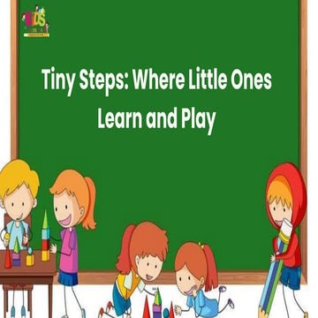 Tiny Steps Where Little Ones Learn and Play.pptx