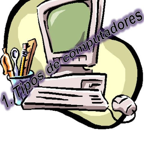 Tipos de computadores | PPTX | Computer Peripherals | Computing