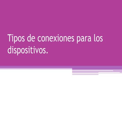 Tipos de conexiones para los dispositivos | PPTX | Computer Peripherals | Computing