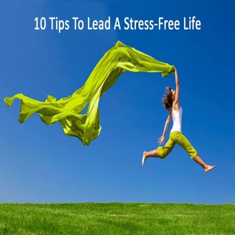 10 Tips To Lead A Stress-free Life | PPTX