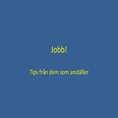 Jobb! Tips från dem som anställer. | PPT