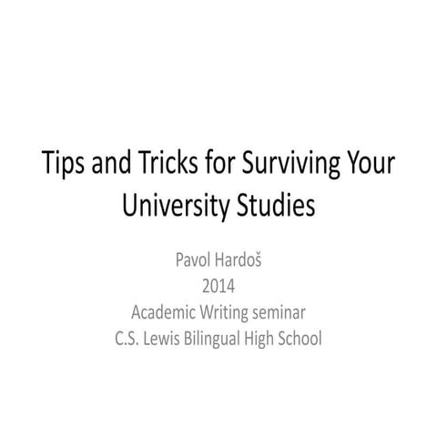 Tips and tricks for surviving your university studies | PPT