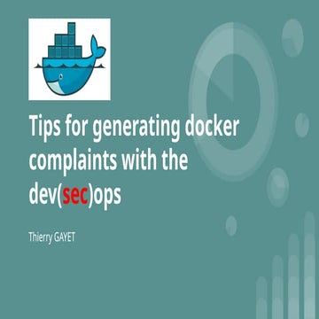 tips for generating docker containers complaints with the devsecops | PPTX
