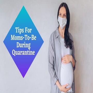 Tips For Moms-to-be During Quarantine | PPT